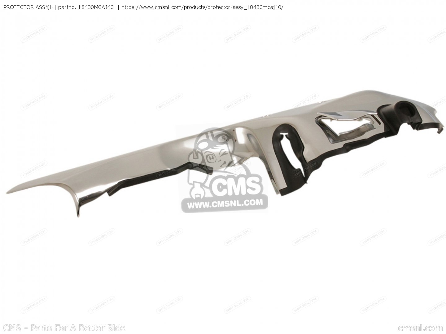 18430MCAJ40: PROTECTOR ASSY,L Honda - buy the 18430-MCA-J40 at CMSNL