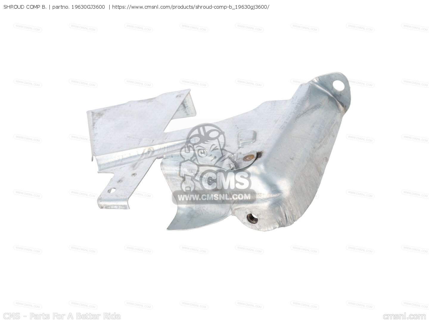19630GJ3600: SHROUD COMP B. Honda - buy the 19630-GJ3-600 at CMSNL